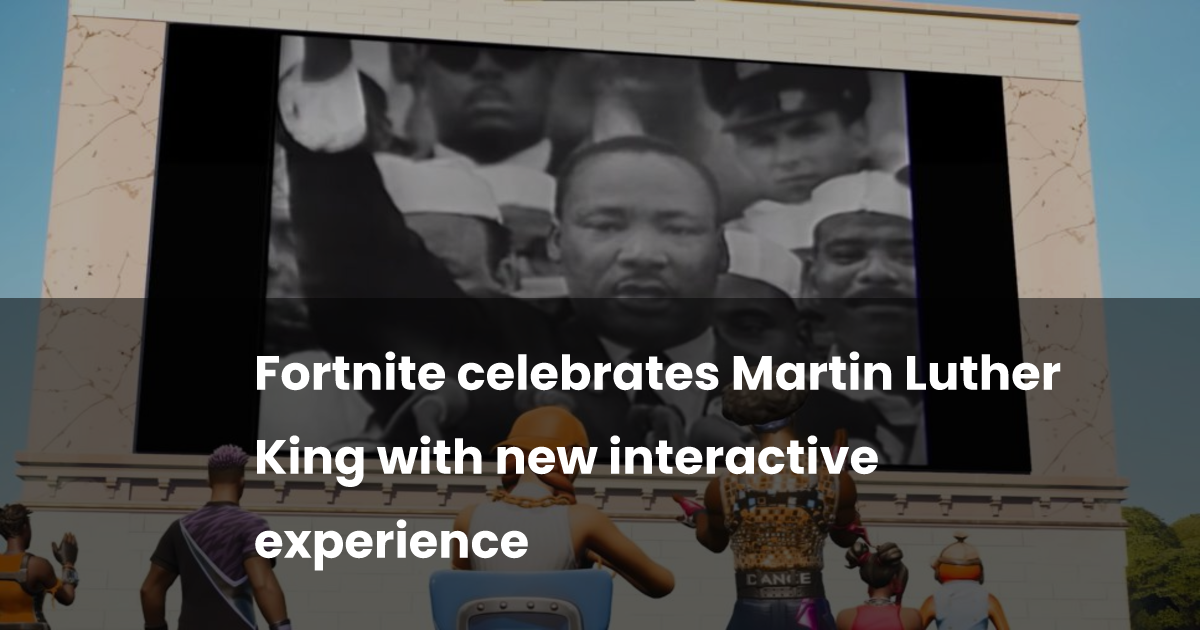 Fortnite celebrates Martin Luther King with new interactive experience ...