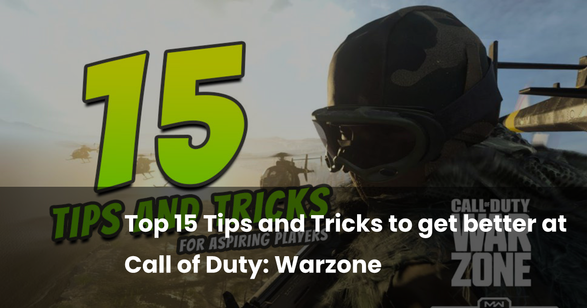 Top 15 Tips and Tricks to get better at Call of Duty: Warzone | esports.gg