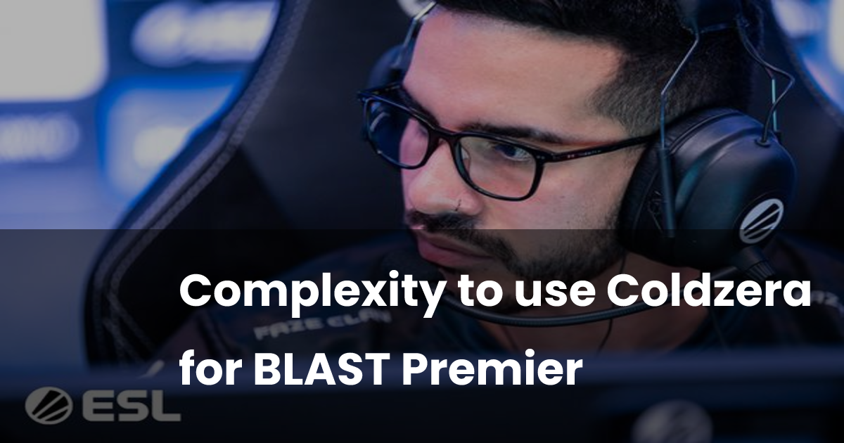Complexity to use Coldzera for BLAST Premier | esports.gg