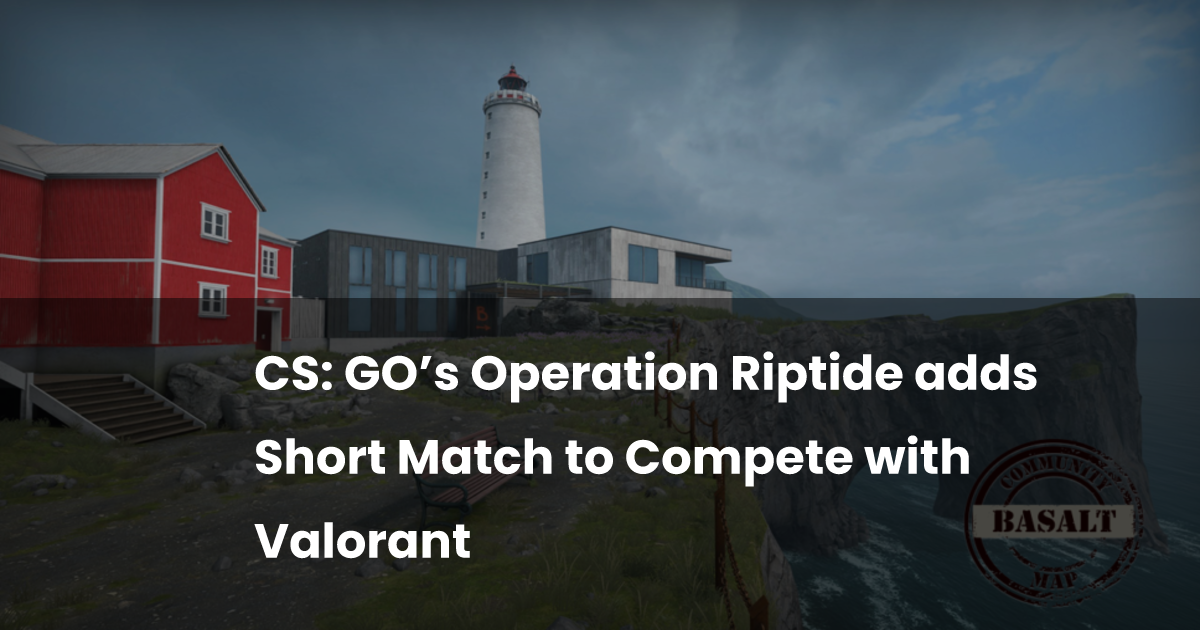 CS: GO’s Operation Riptide adds Short Match to Compete with Valorant | esports.gg