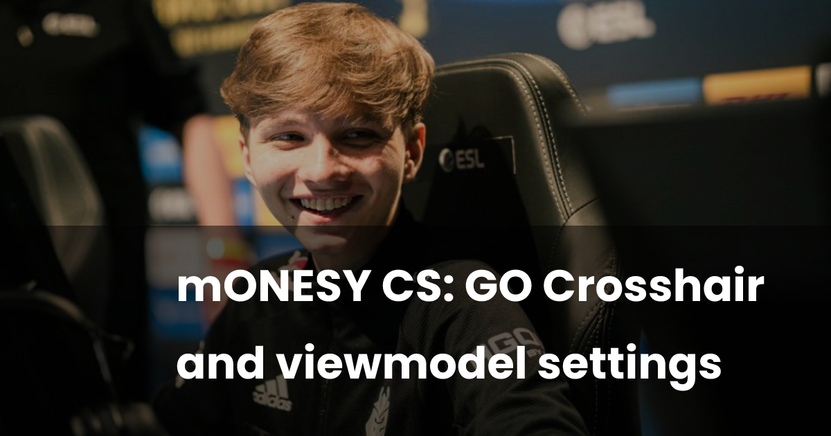 mONESY CS: GO Crosshair and viewmodel settings | esports.gg