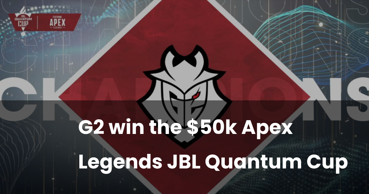 G2 win the $50k Apex Legends JBL Quantum Cup | esports.gg