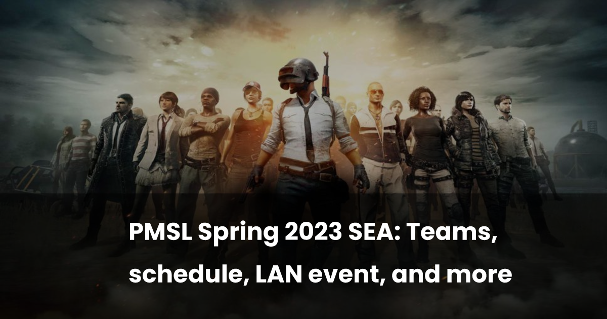 PMSL Spring 2023 SEA: Teams, schedule, LAN event, and more | esports.gg