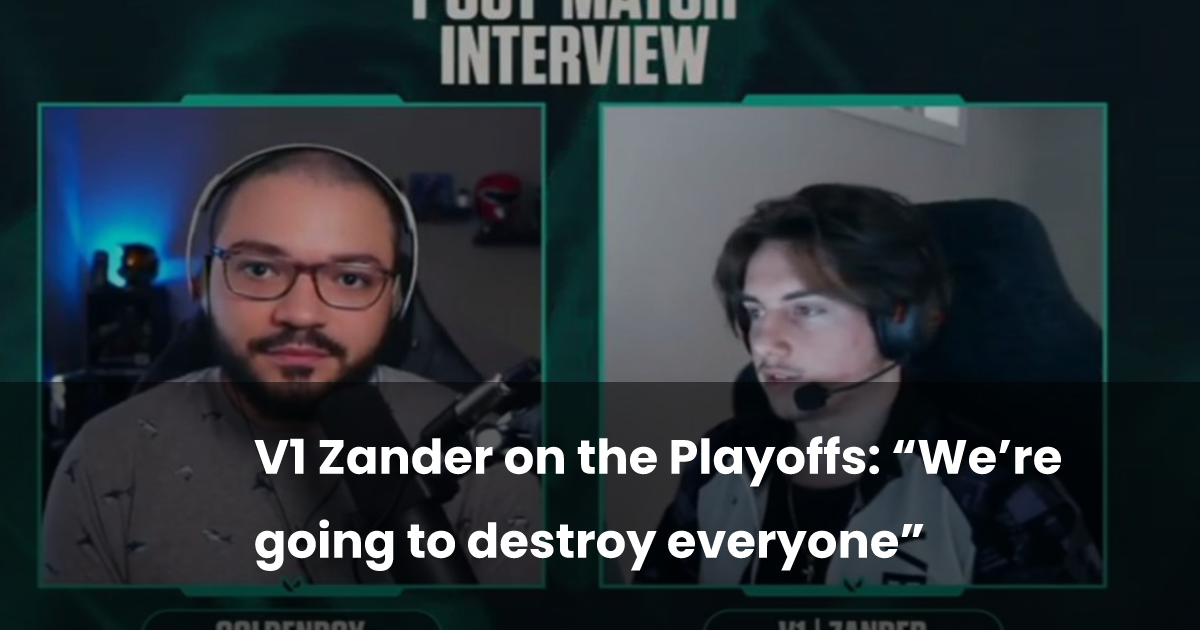 V1 Zander on the Playoffs: “We’re going to destroy everyone” | esports.gg
