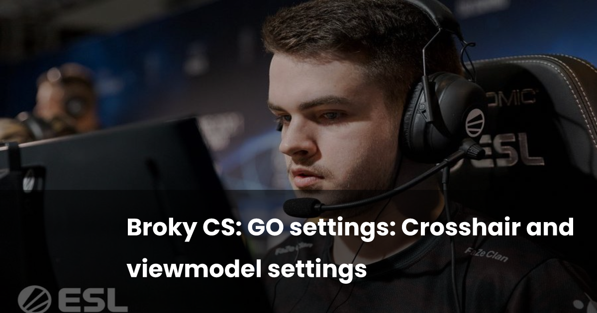 Broky CS: GO settings: Crosshair and viewmodel settings | esports.gg