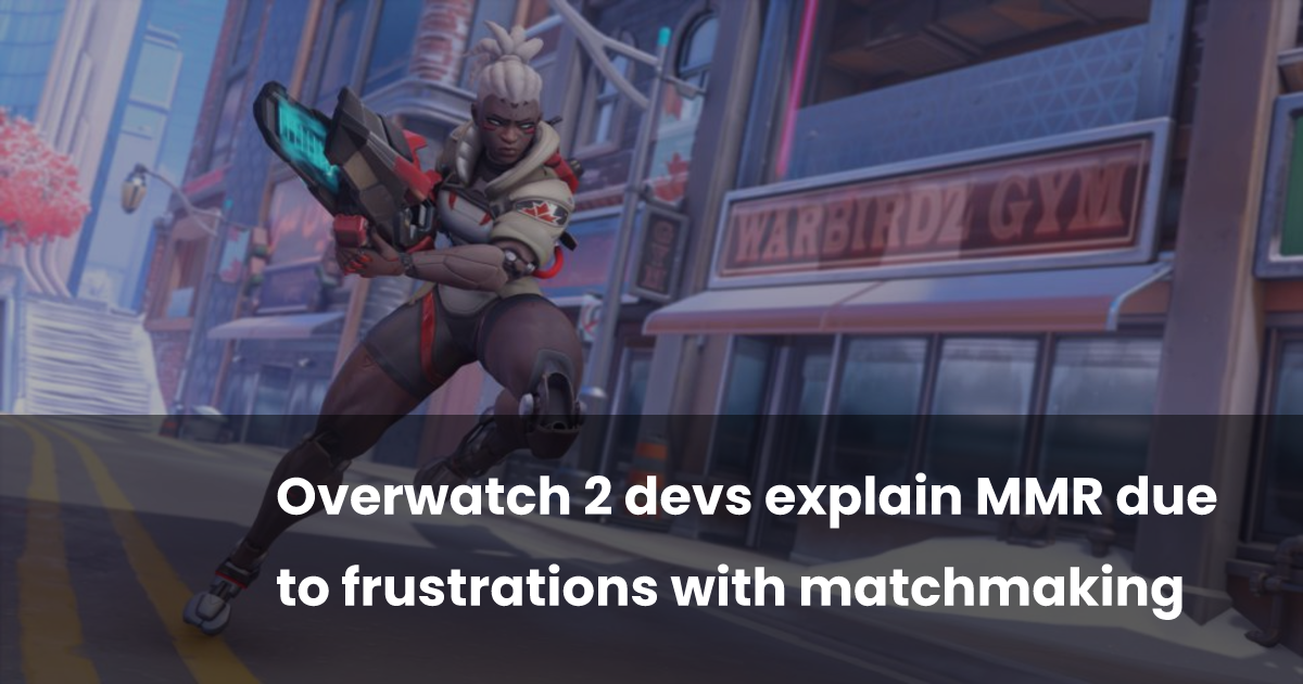 Overwatch 2 devs explain MMR due to frustrations with matchmaking ...