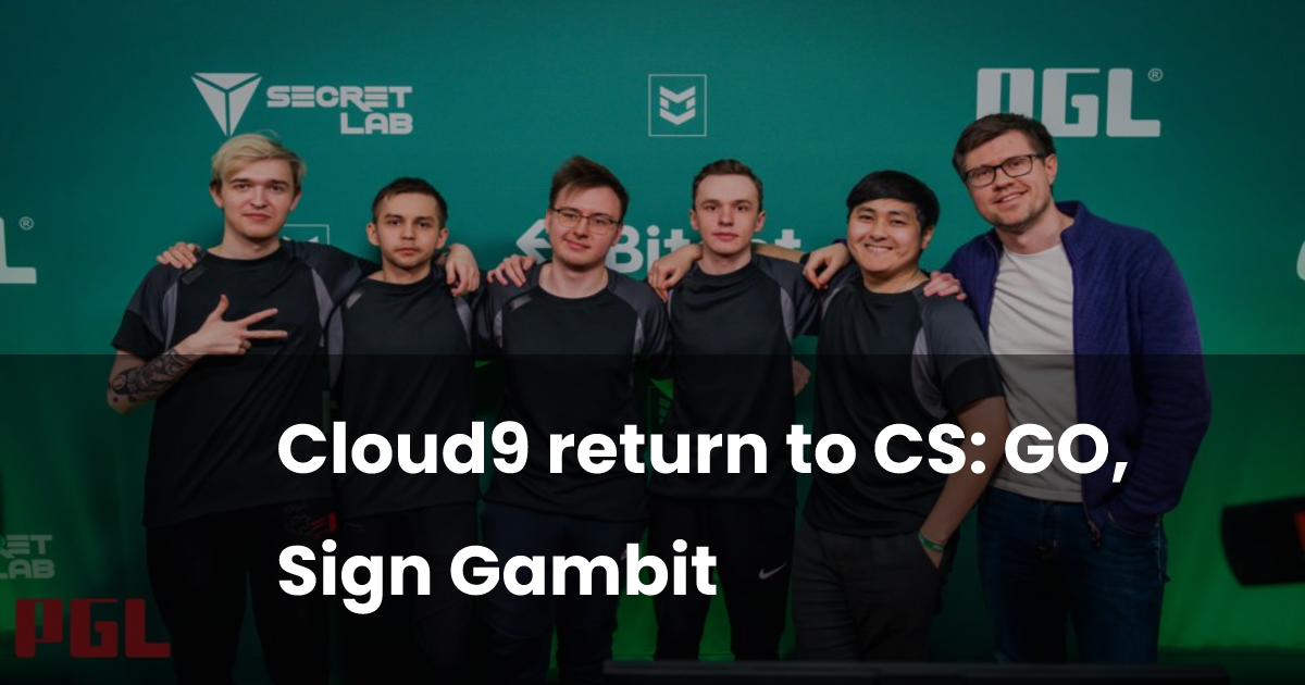 Cloud9 return to CS: GO, Sign Gambit | esports.gg