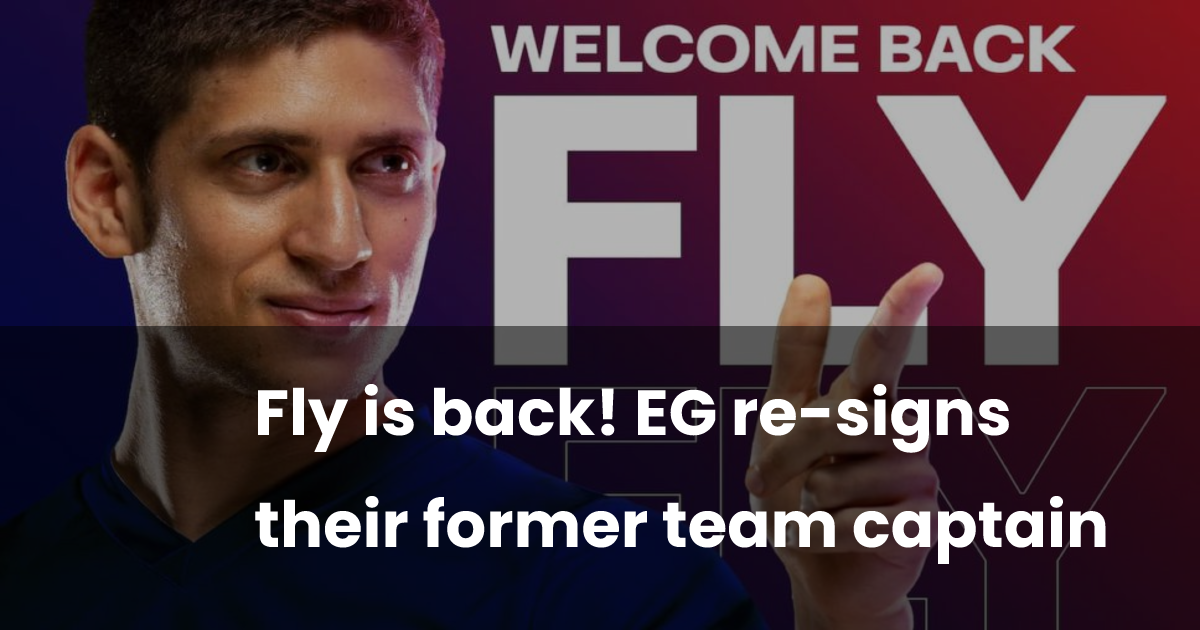 Fly is back! EG re-signs their former team captain | esports.gg