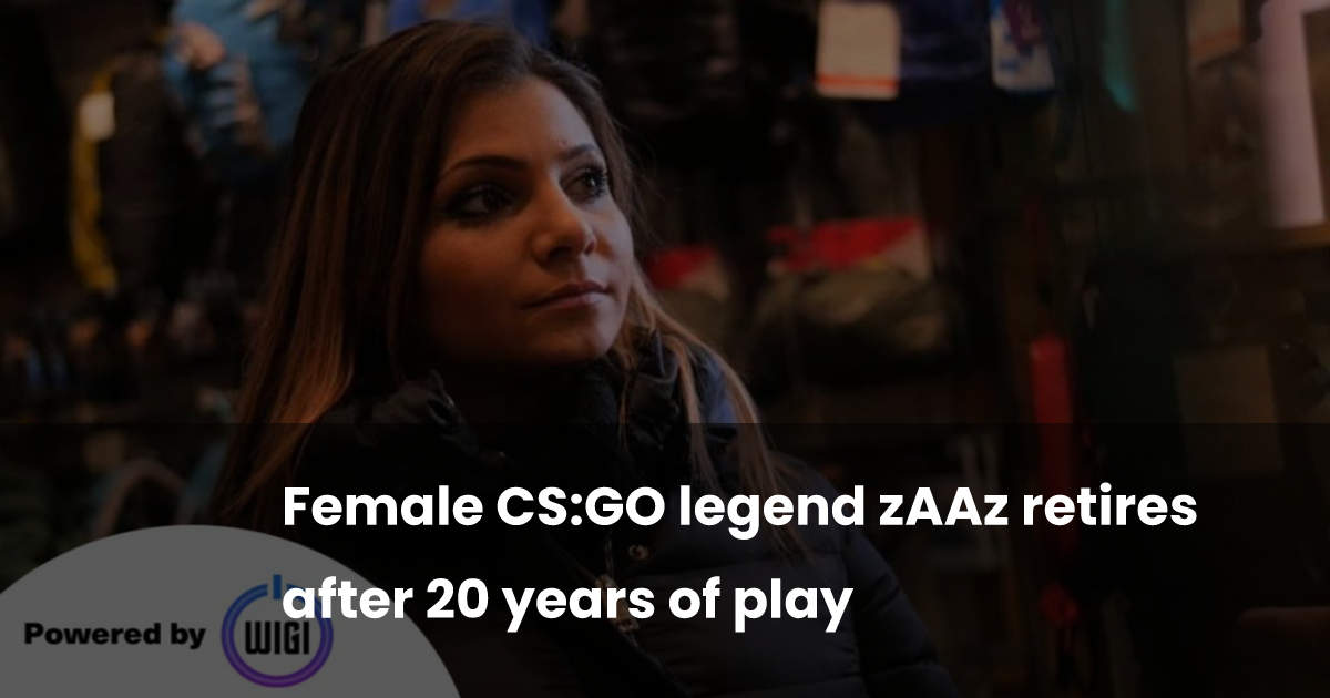 Female CS:GO legend zAAz retires after 20 years of play | esports.gg