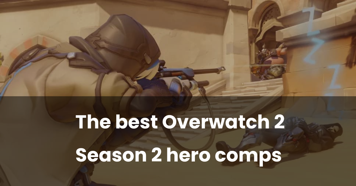 The best Overwatch 2 Season 2 hero comps | esports.gg
