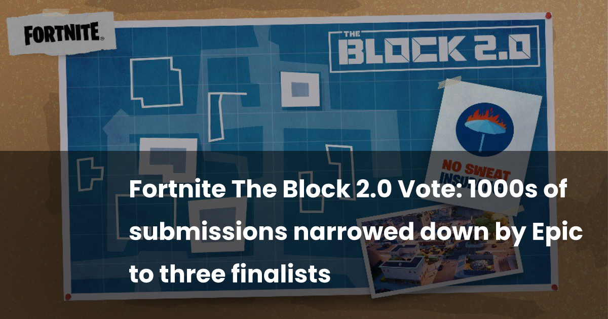Fortnite The Block 2.0 Vote: 1000s of submissions narrowed down by Epic ...
