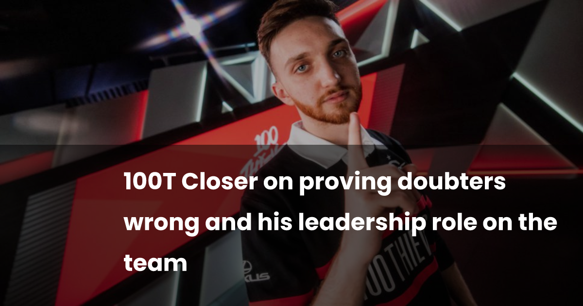 100T Closer on proving doubters wrong and his leadership role on the ...