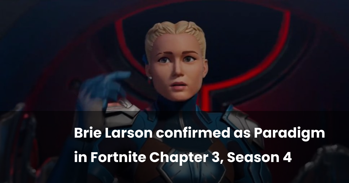 Brie Larson confirmed as Paradigm in Fortnite Chapter 3, Season 4 ...