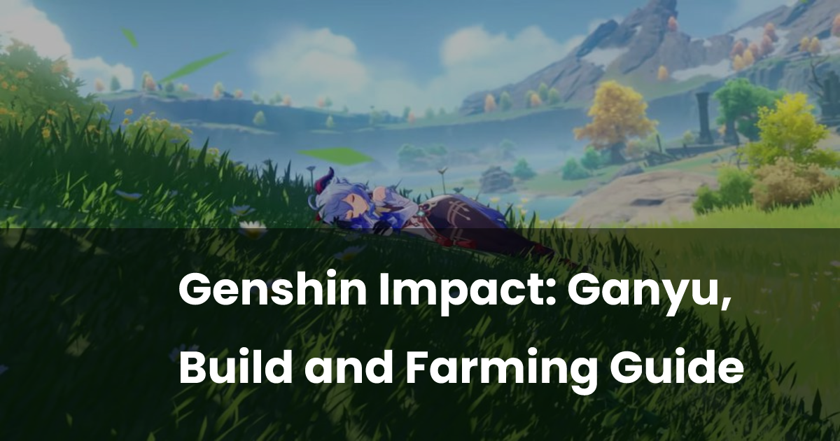 Genshin Impact: Ganyu, Build and Farming Guide | esports.gg