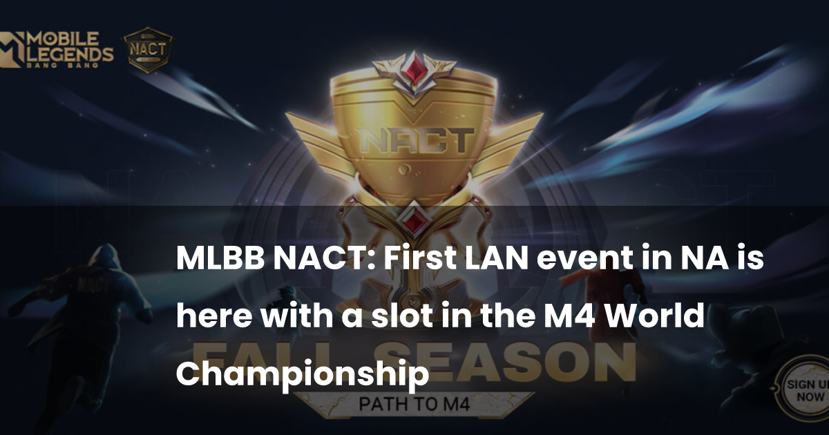 MLBB NACT: First LAN event in NA is here with a slot in the M4 World ...