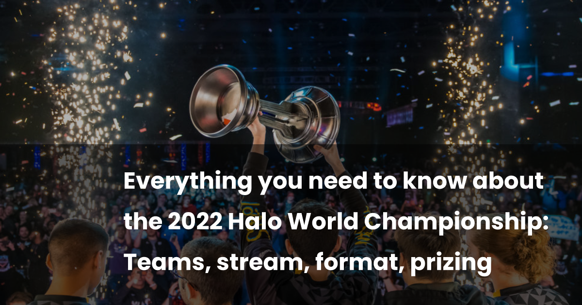 Everything you need to know about the 2022 Halo World Championship ...