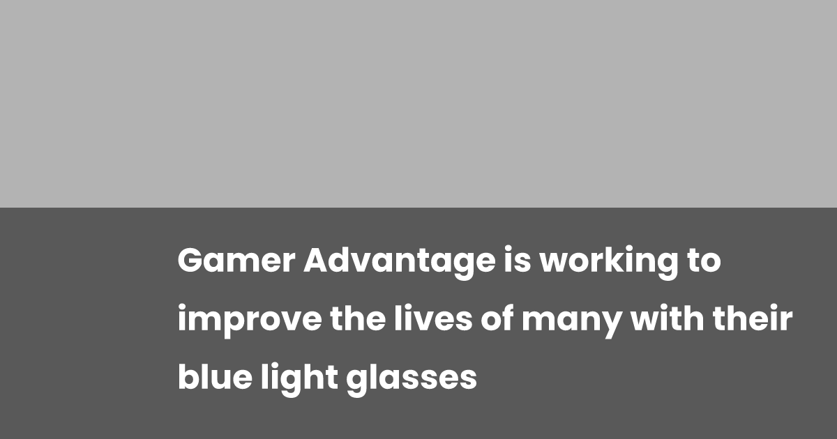 Gamer Advantage is working to improve the lives of many with their blue ...