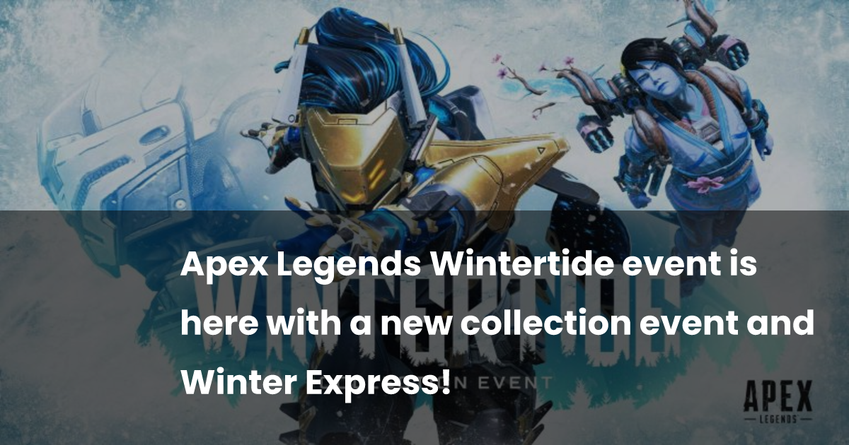 Apex Legends Wintertide event is here with a new collection event and ...