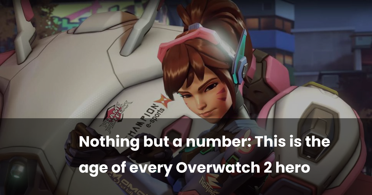 Nothing but a number: This is the age of every Overwatch 2 hero ...