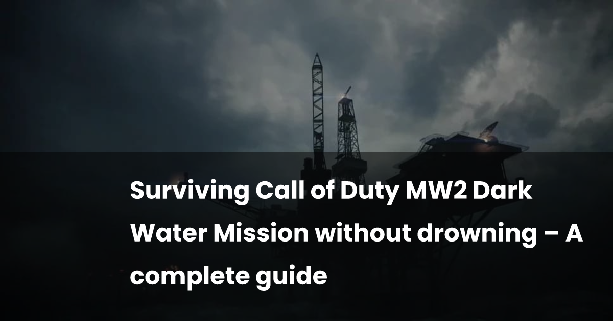 Surviving Call of Duty MW2 Dark Water Mission without drowning – A ...