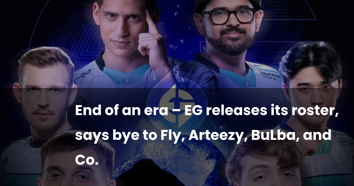 End of an era – EG releases its roster, says bye to Fly, Arteezy, BuLba ...