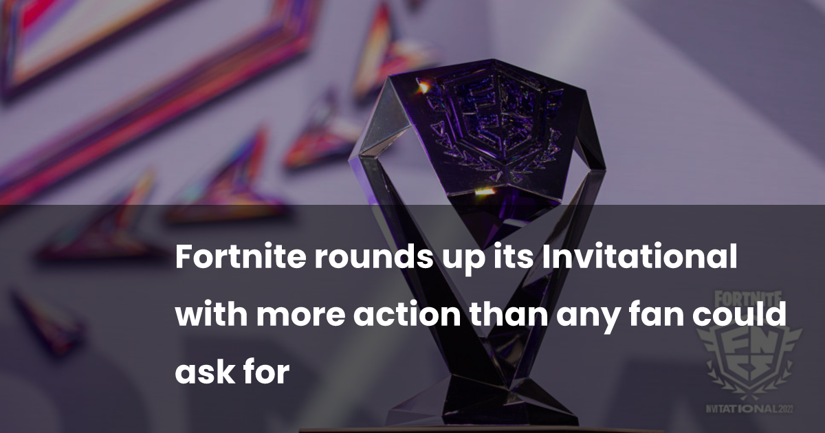 Fortnite rounds up its Invitational with more action than any fan could ...
