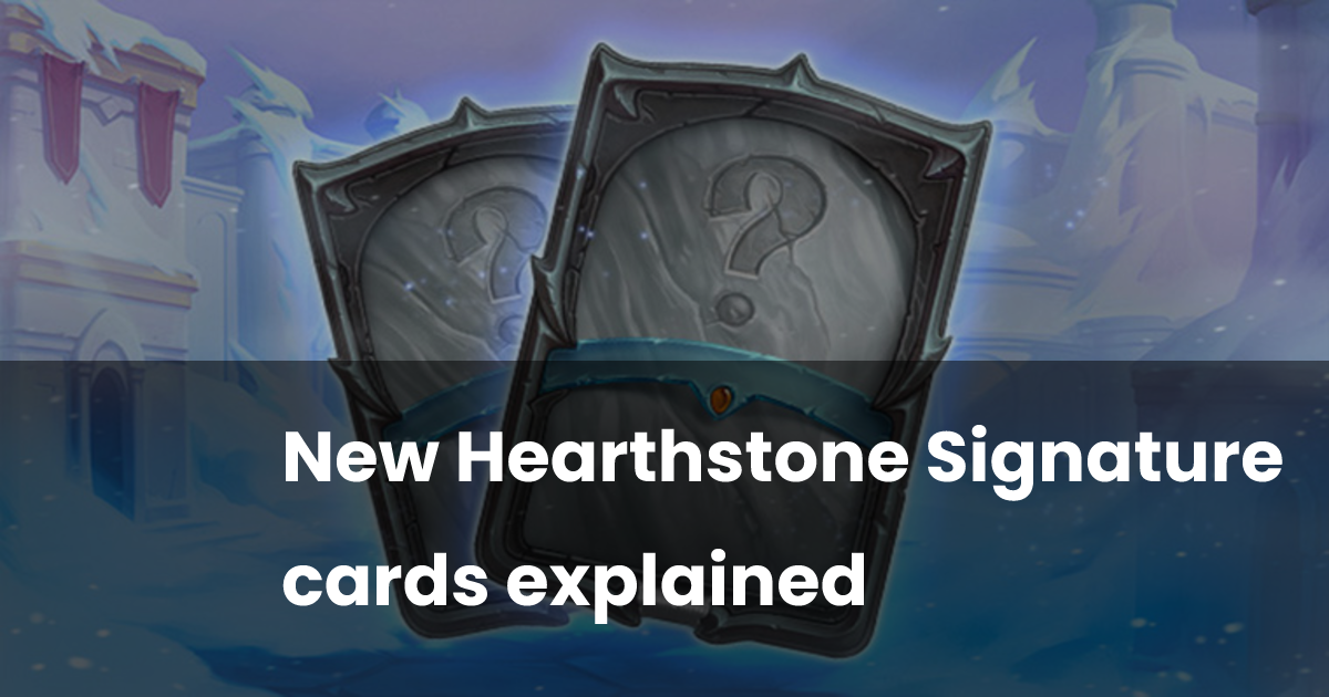 New Hearthstone Signature cards explained | esports.gg
