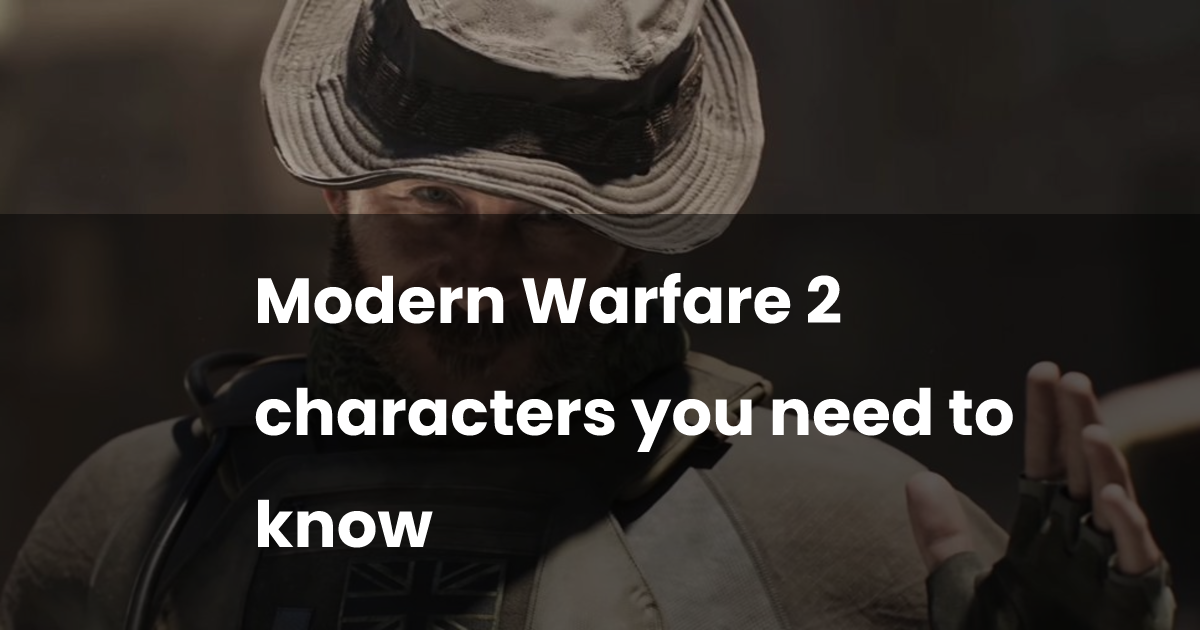 Modern Warfare 2 characters you need to know | esports.gg
