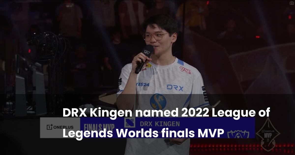 DRX Kingen named 2022 League of Legends Worlds finals MVP | esports.gg