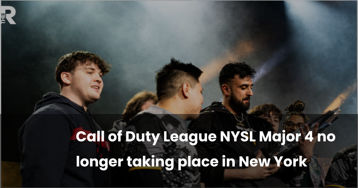 Call of Duty League NYSL Major 4 no longer taking place in New York ...