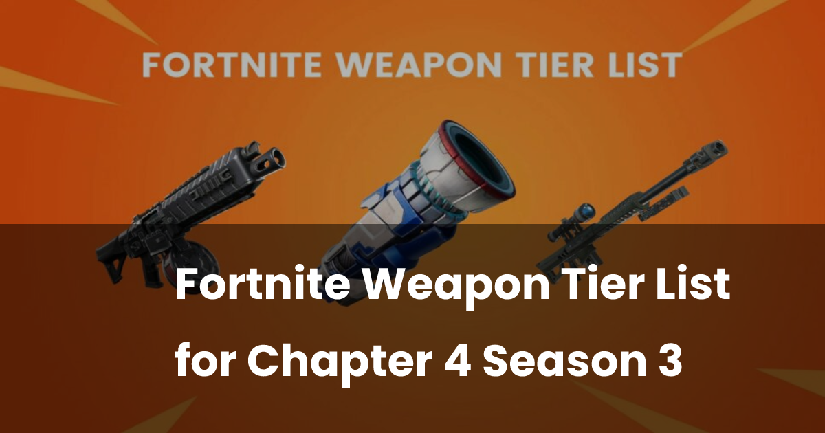 Fortnite Weapon Tier List for Chapter 4 Season 3 | esports.gg