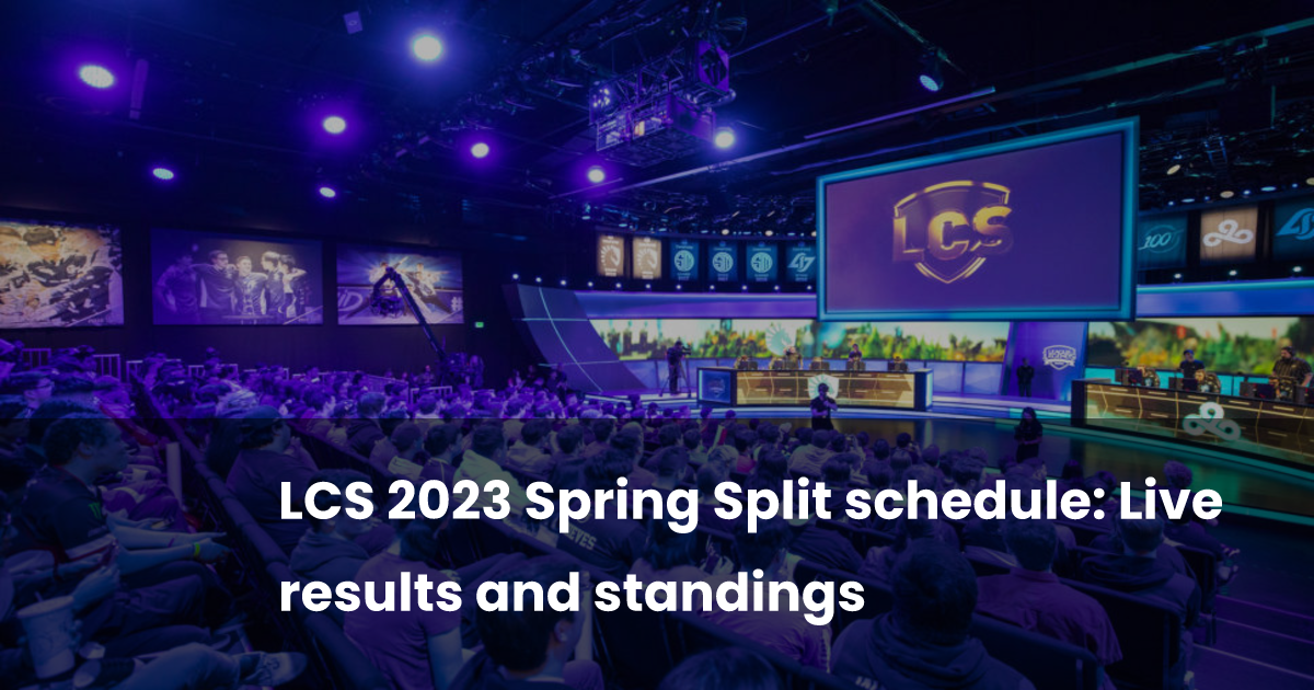 LCS 2023 Spring Split schedule: Live results and standings | esports.gg