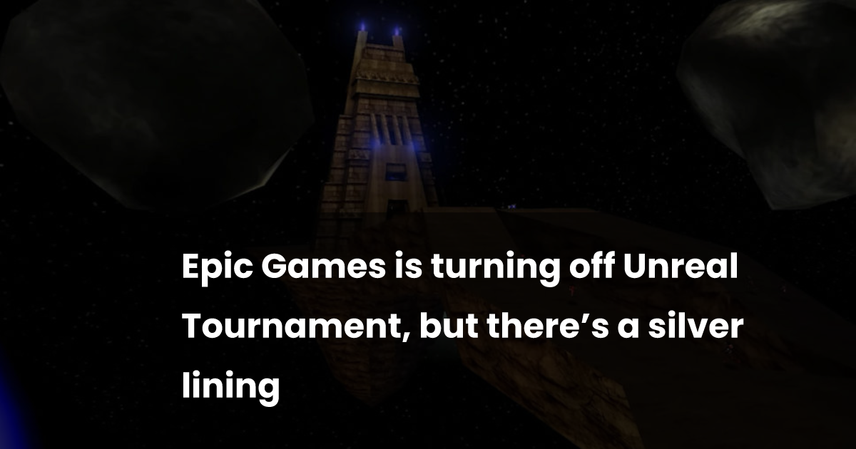 Epic Games is turning off Unreal Tournament, but there’s a silver ...