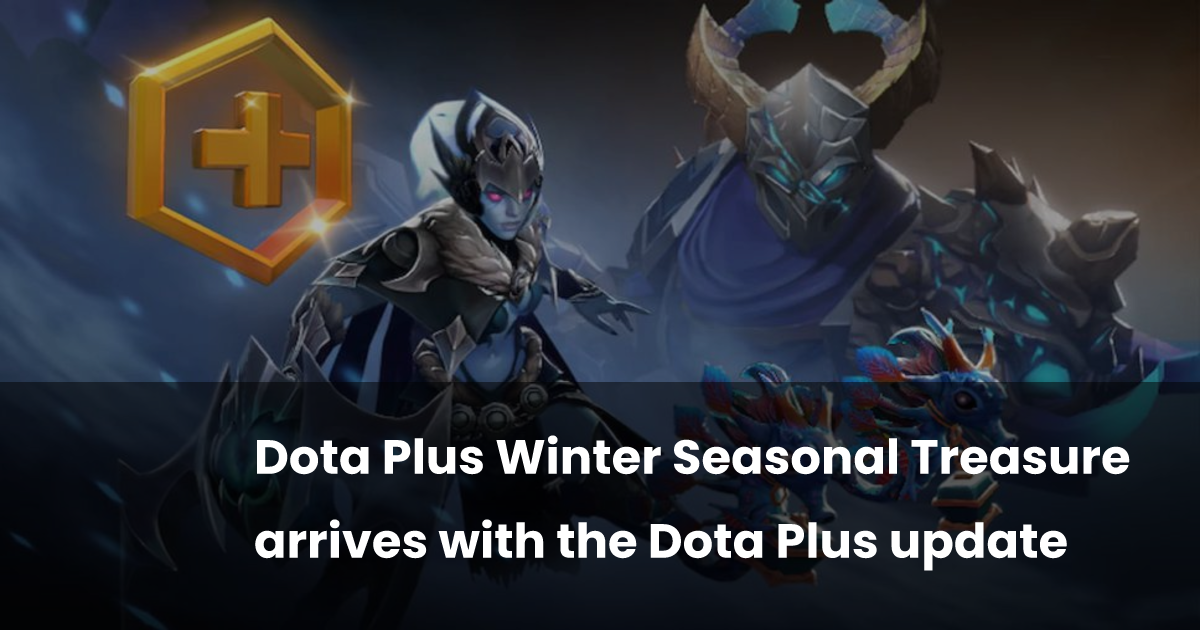Dota Plus Winter Seasonal Treasure arrives with the Dota Plus update | esports.gg