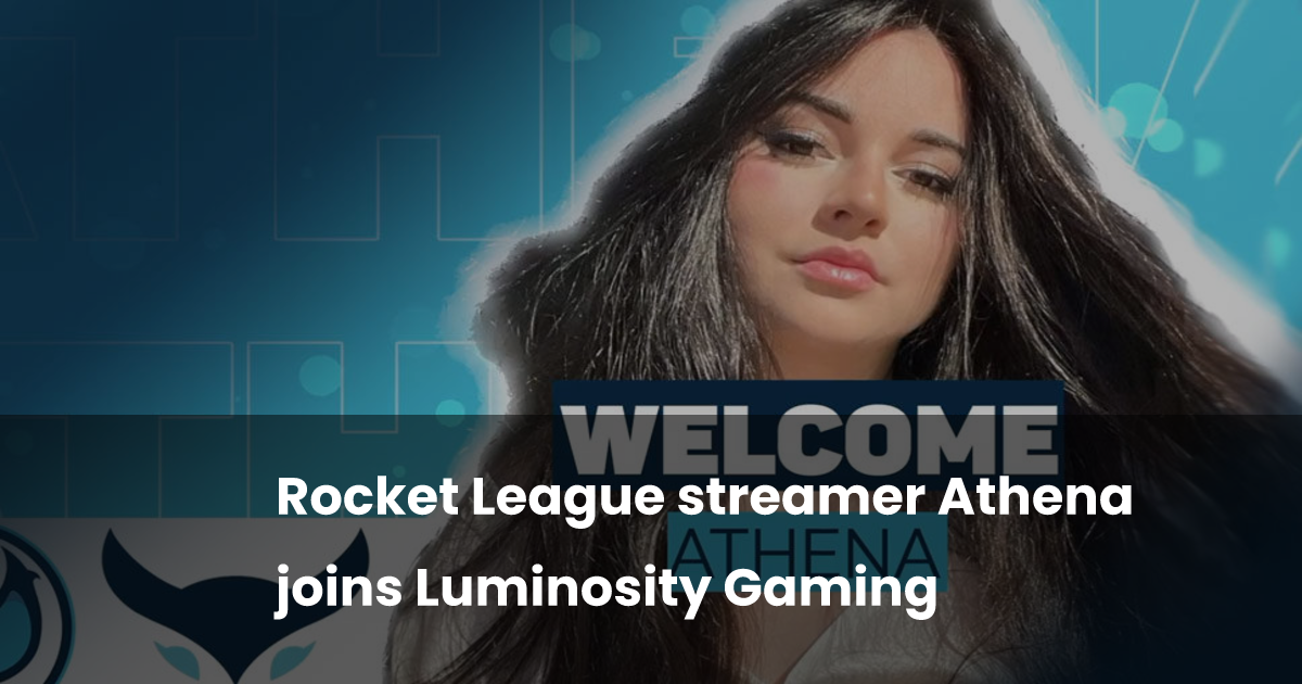 Rocket League streamer Athena joins Luminosity Gaming | esports.gg