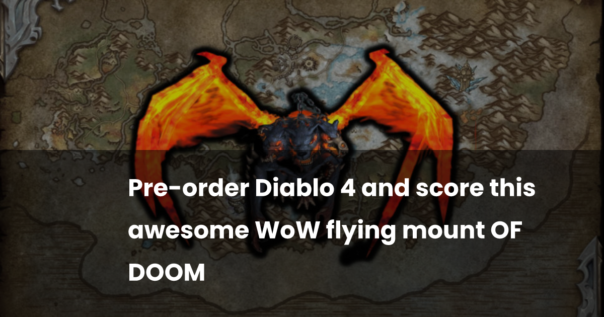 Pre-order Diablo 4 and score this awesome WoW flying mount OF DOOM ...