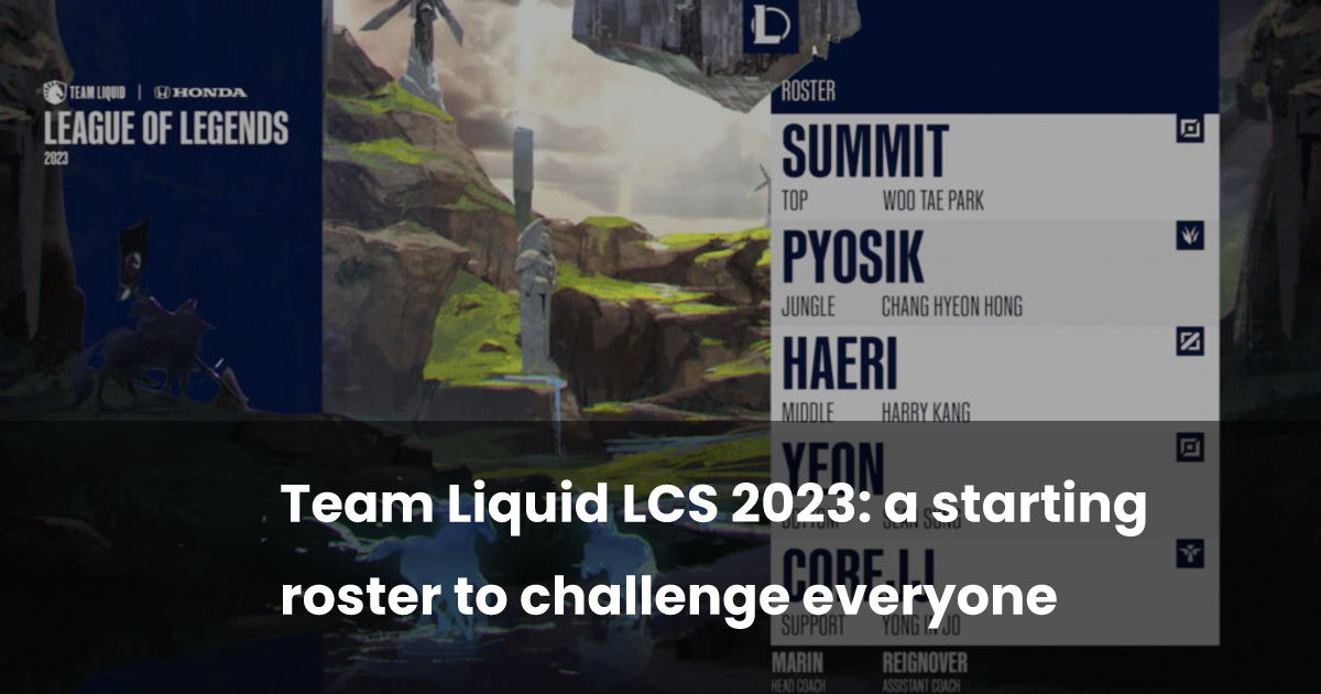 Team Liquid LCS 2023: a starting roster to challenge everyone | esports.gg