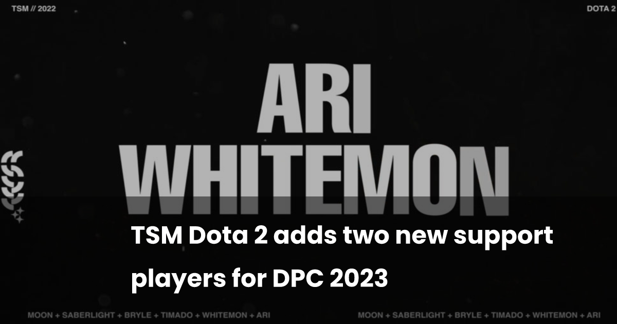 TSM Dota 2 adds two new support players for DPC 2023 | esports.gg