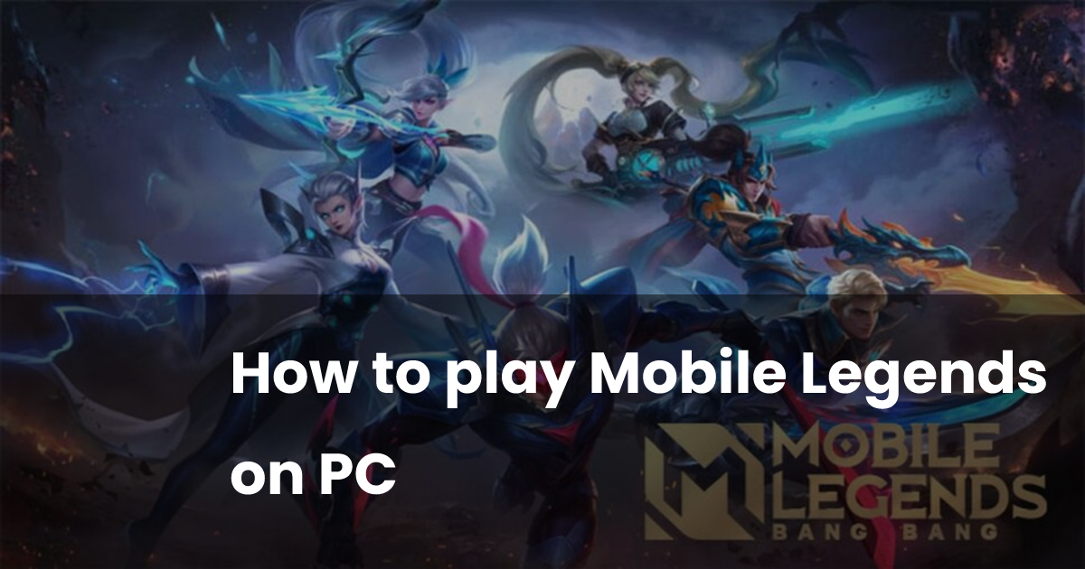How to play Mobile Legends on PC | esports.gg