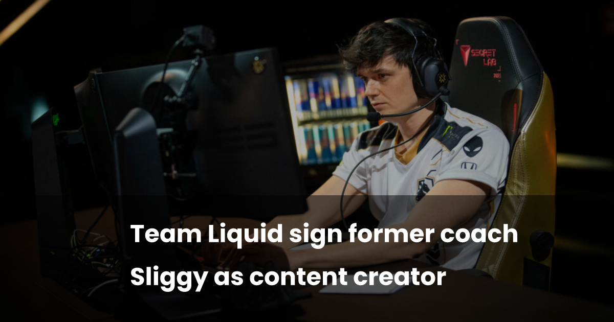 Team Liquid sign former coach Sliggy as content creator | esports.gg
