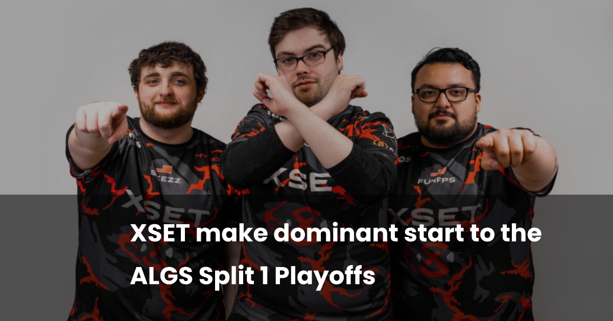 XSET make dominant start to the ALGS Split 1 Playoffs | esports.gg