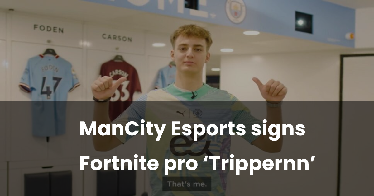 ManCity Esports signs Fortnite pro ‘Trippernn’ | esports.gg