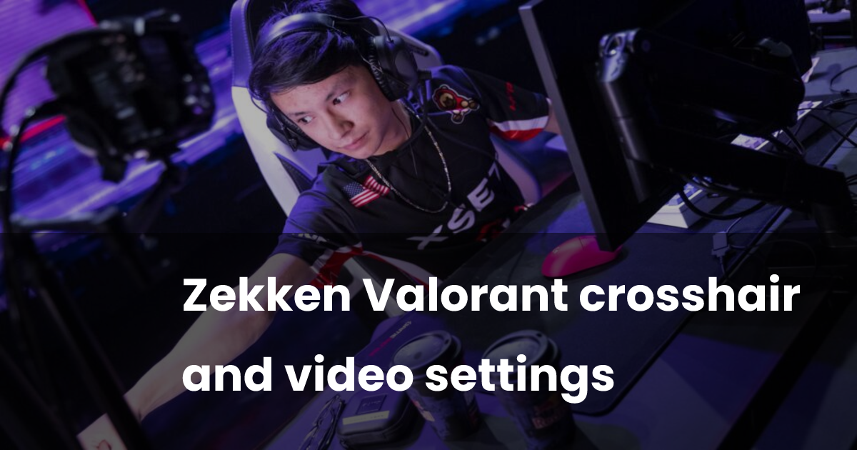 Zekken Valorant crosshair and video settings | esports.gg