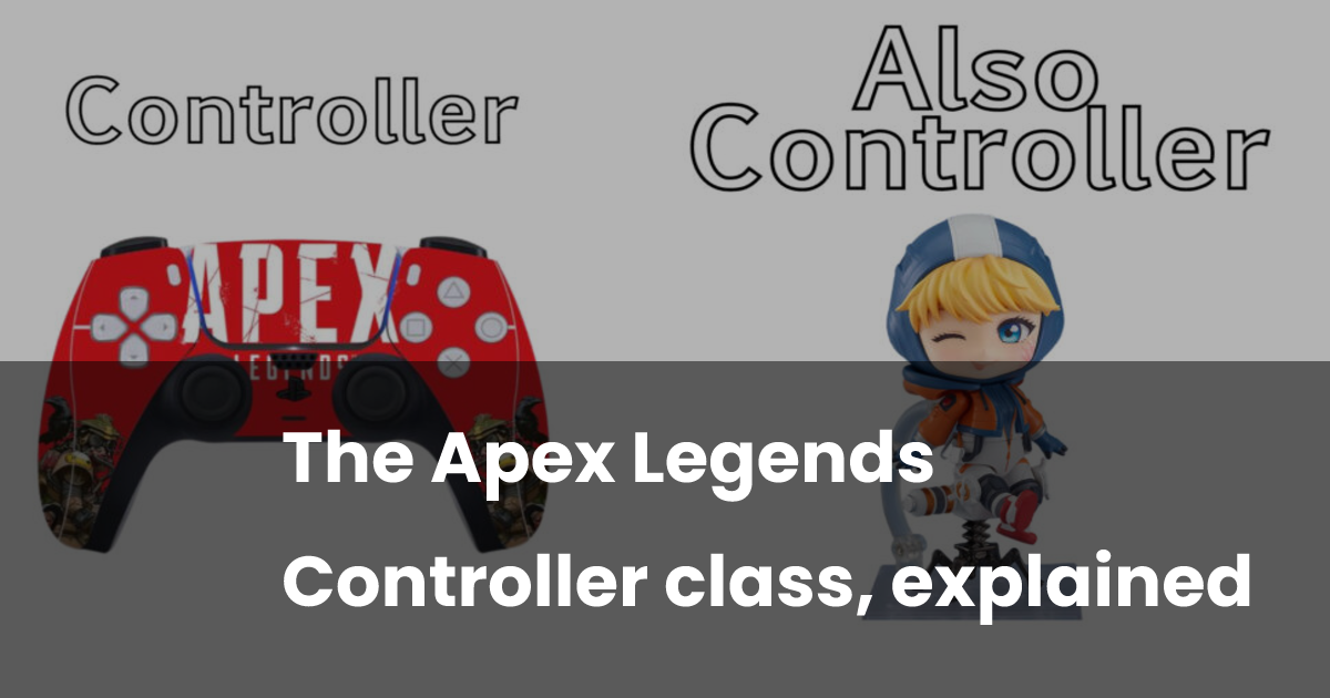 The Apex Legends Controller class, explained | esports.gg