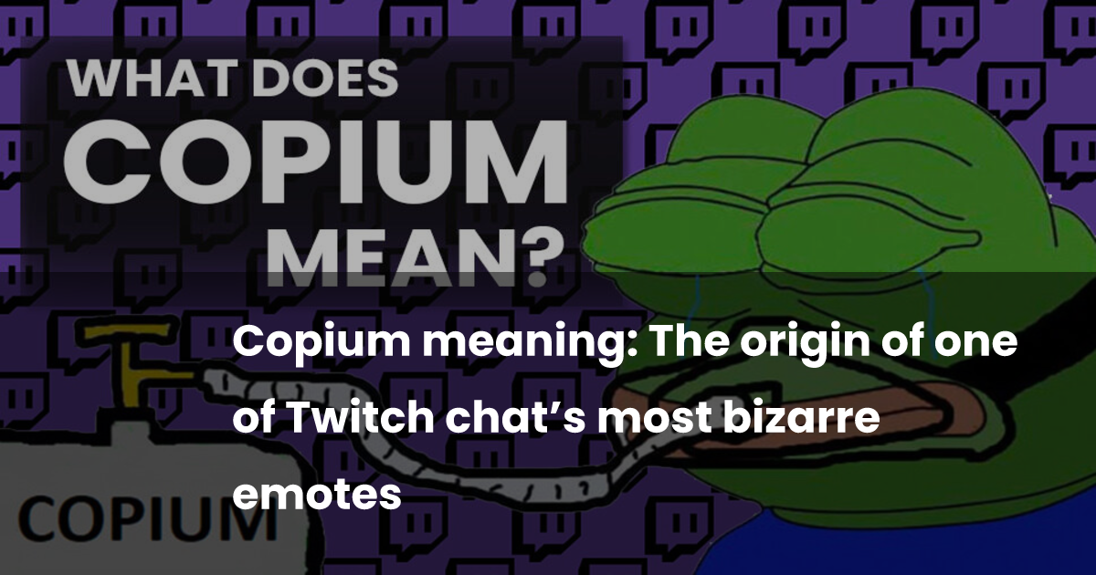 Copium meaning: The origin of one of Twitch chat’s most bizarre emotes ...