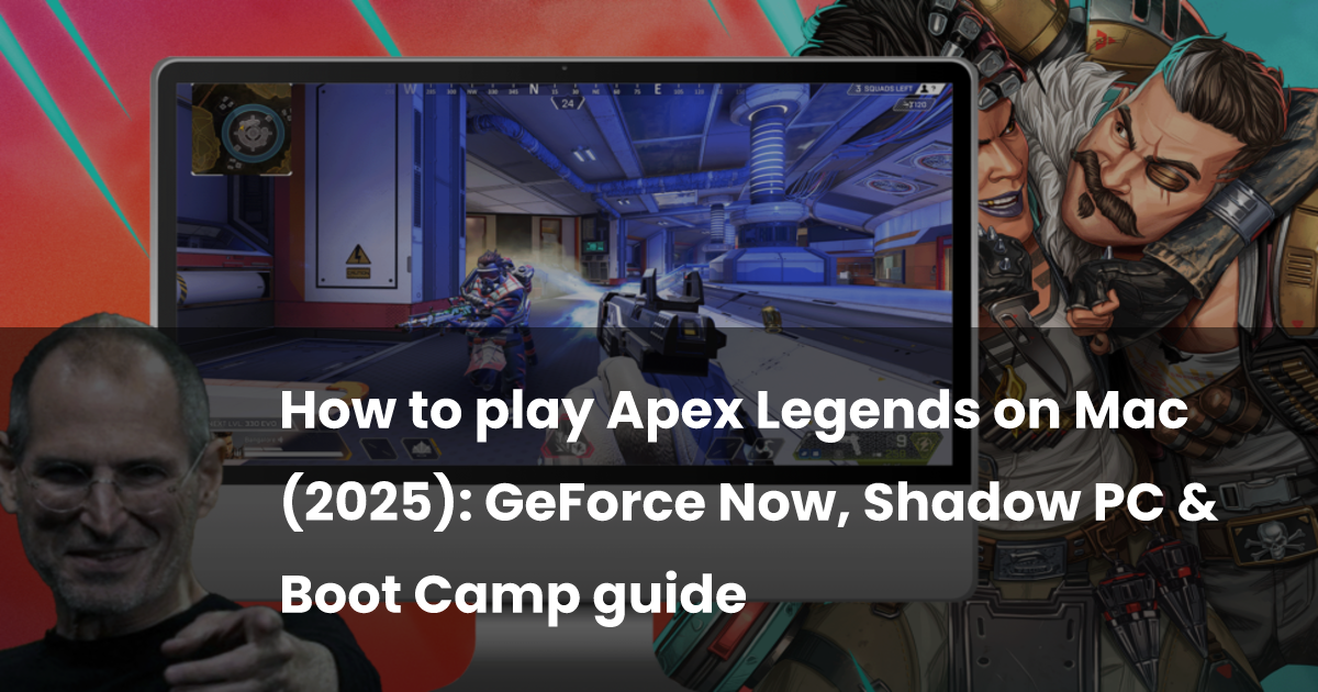 How to play Apex Legends on Mac (2025): GeForce Now, Shadow PC & Boot ...