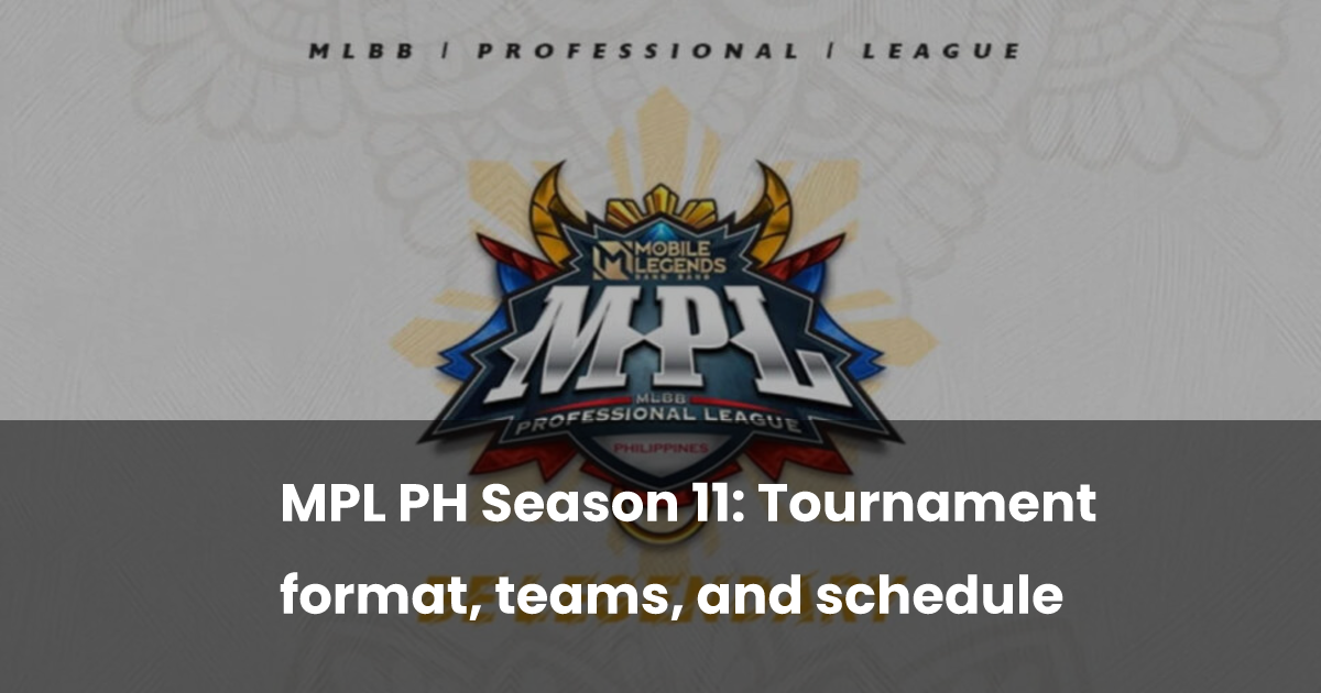 MPL PH Season 11: Tournament format, teams, and schedule | esports.gg