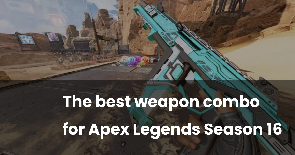 The best weapon combo for Apex Legends Season 16 | esports.gg