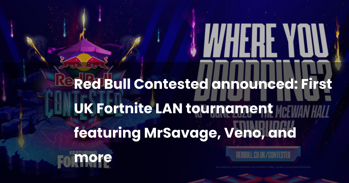 Red Bull Contested announced: First UK Fortnite LAN tournament ...