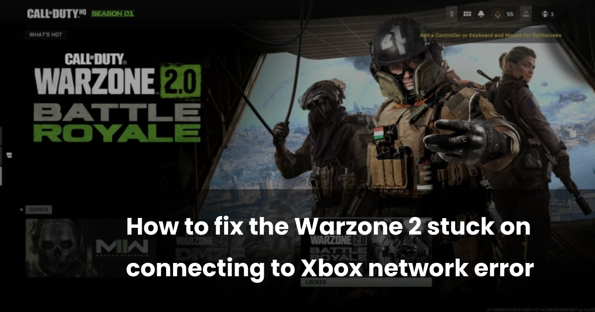 How to fix the Warzone 2 stuck on connecting to Xbox network error ...